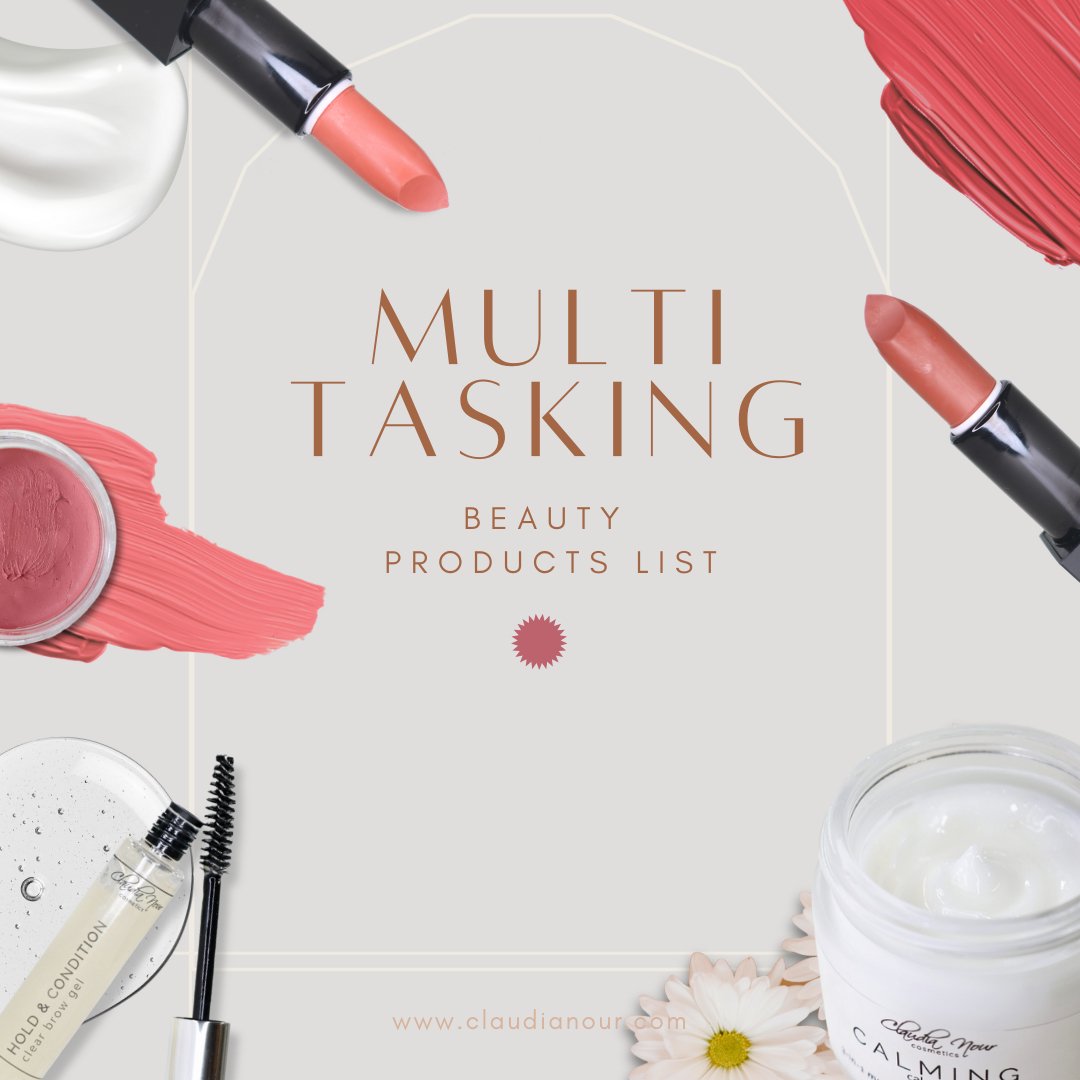 Multi Tasking Beauty List – Claudia Nour Cosmetics