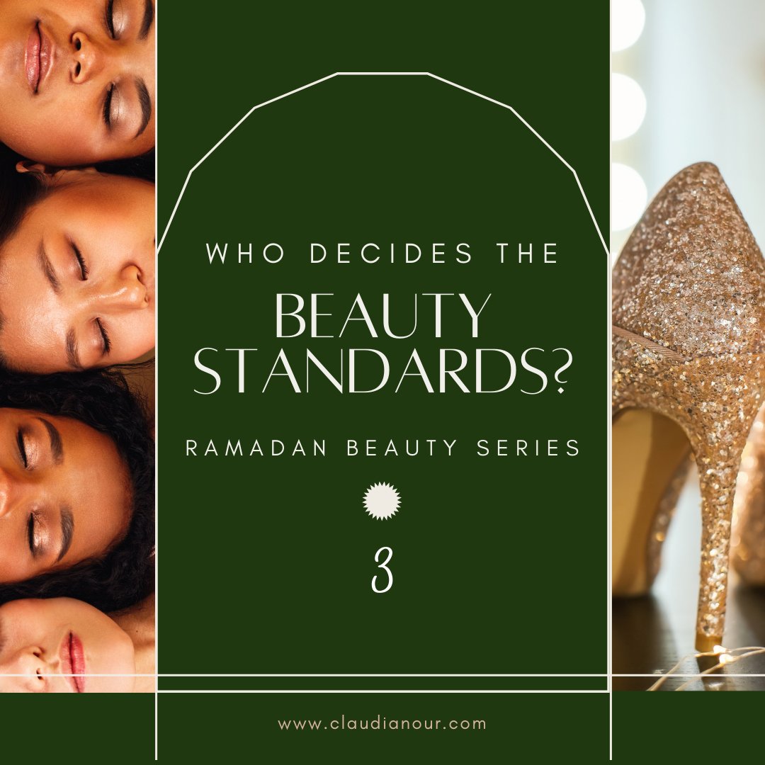 Where beauty standards come from - Ramadan Beauty Series 3 – Claudia ...